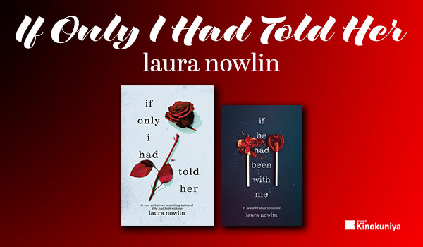 If Only I Had Told Her | Laura Nowlin - Books Kinokuniya Webstore Thailand